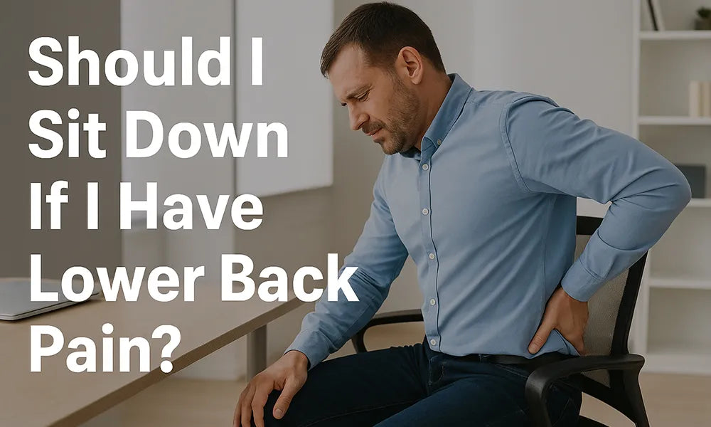 Should I Sit Down If I Have Lower Back Pain? Expert Advice on What to ...